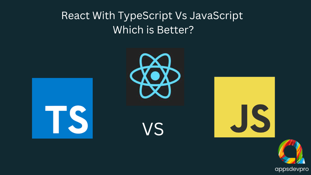 React With TypeScript Vs JavaScript Which Is Better 